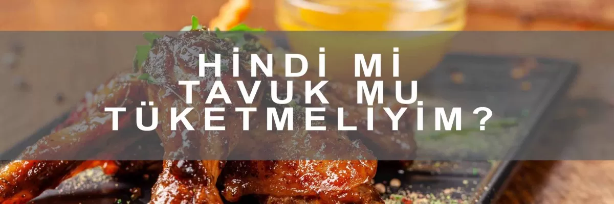 Hindi Mi, Tavuk Mu: Hangisi Tercih Edilmeli?